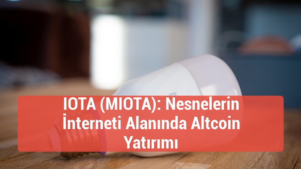 IOTA (MIOTA): Nesnelerin İnterneti Alanında Altcoin Yatırımı - Evde Para Kazanma