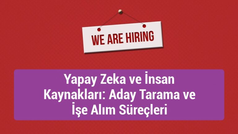 Yapay Zeka ve İnsan Kaynakları: Aday Tarama ve İşe Alım Süreçleri ... Yapay Zeka ve İnsan Kaynakları: Aday Tarama ve İşe Alım Süreçleri ...